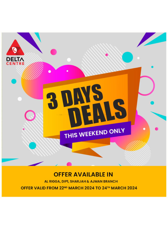 Three Days Deals from Delta Centre until 24th March - Delta Centre UAE ...