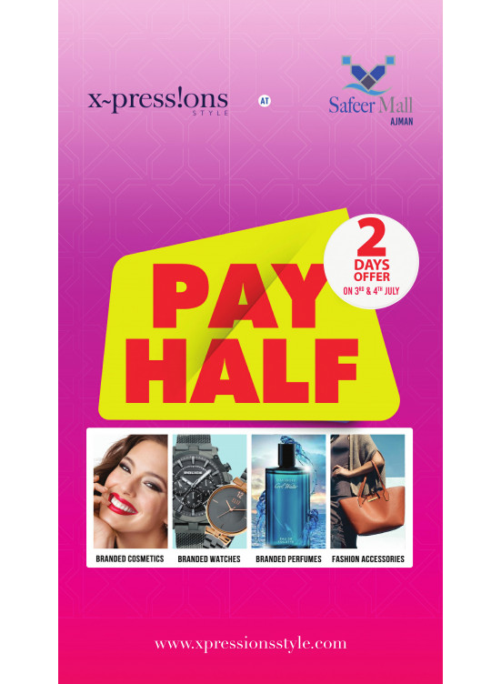 Pay Half Offer - Safeer Mall, Ajman from Xpressions Style until 4th ...